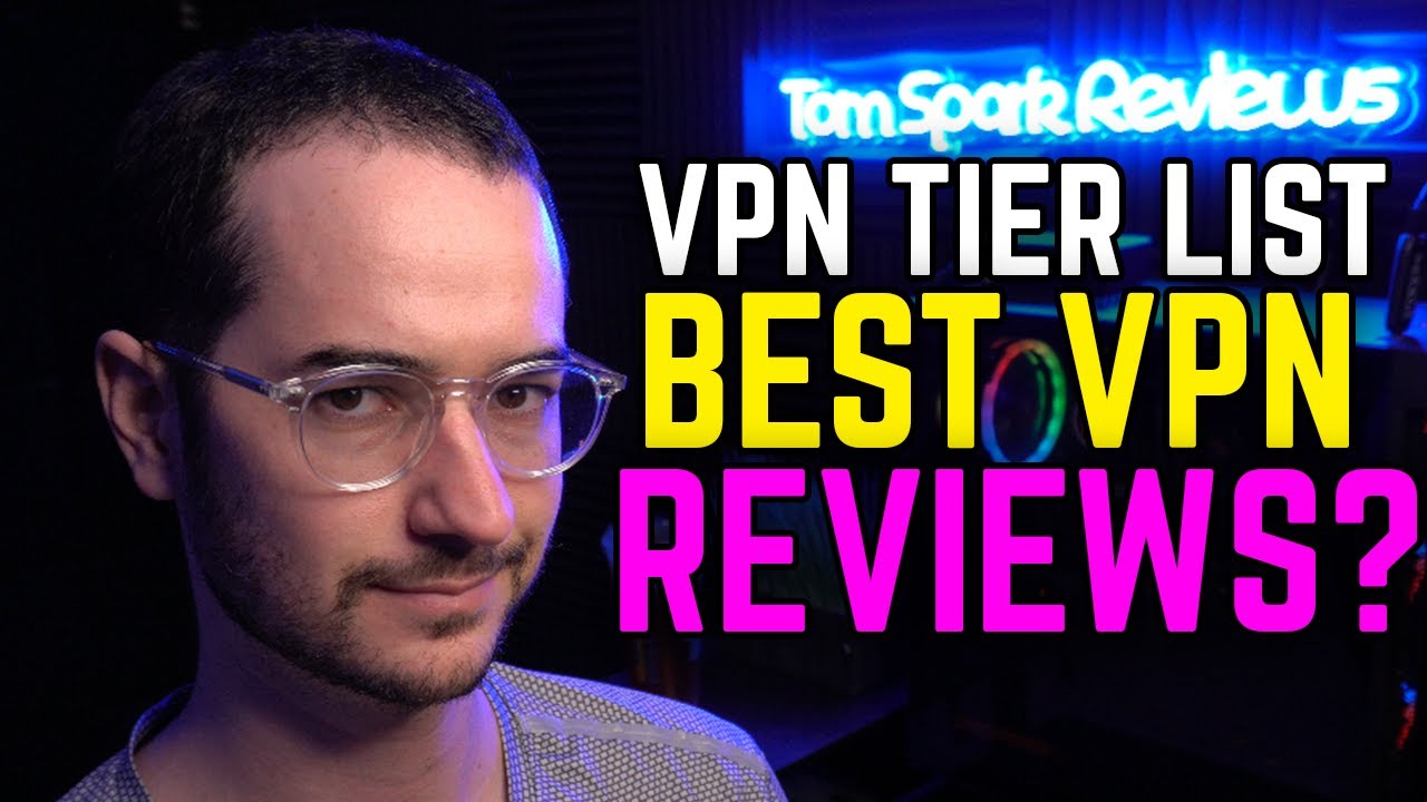 Here is Why The VPN Tier List is the Best VPN Review System. - YouTube