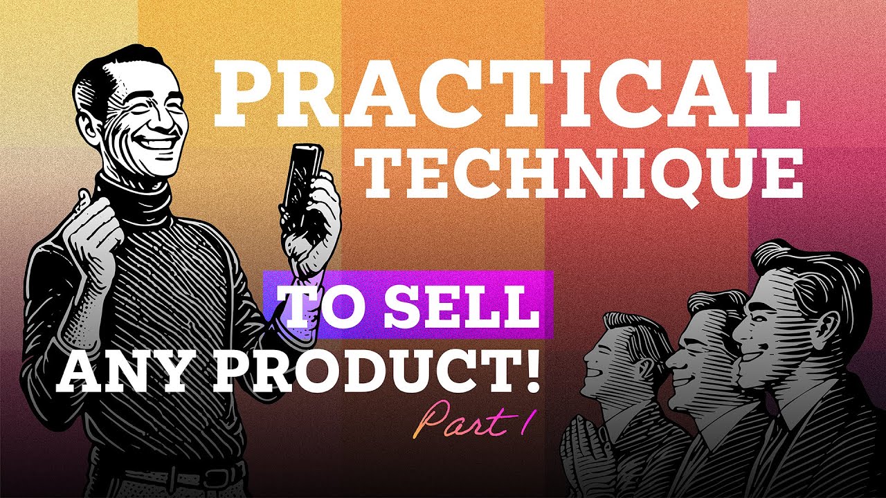 Practical Technique To Sell Any Product! (Part 1) - YouTube