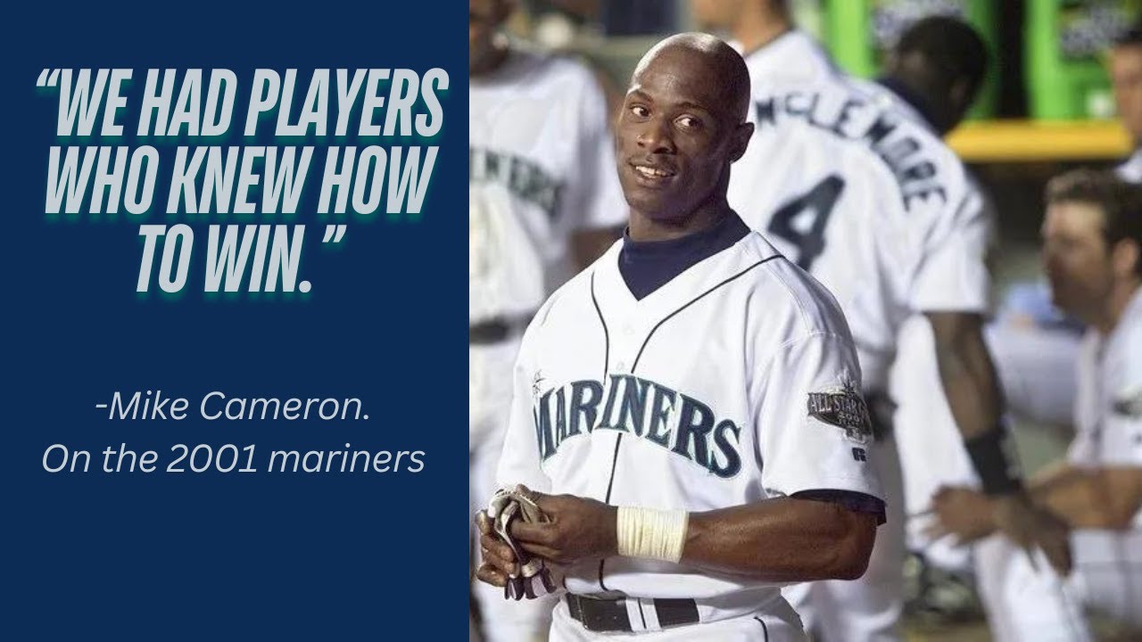 Mike Cameron on the 2001 Mariners "We had players who knew how to win ...