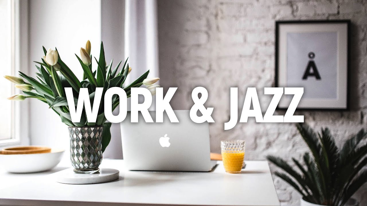 Work & Jazz [Playlist] A good jazz playlist to listen to while working ...