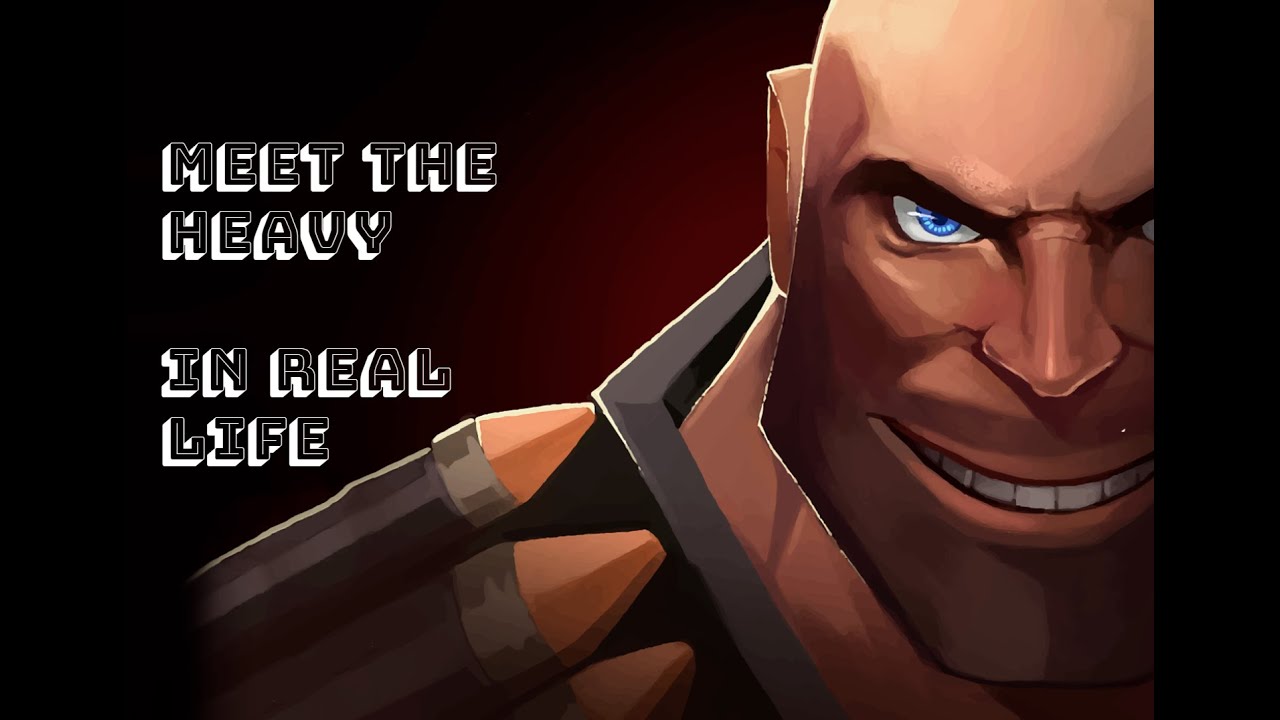 TF2: Meet the Heavy, In Real Life! - YouTube