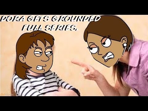 Dora gets grounded the full series (reuploaded) - YouTube