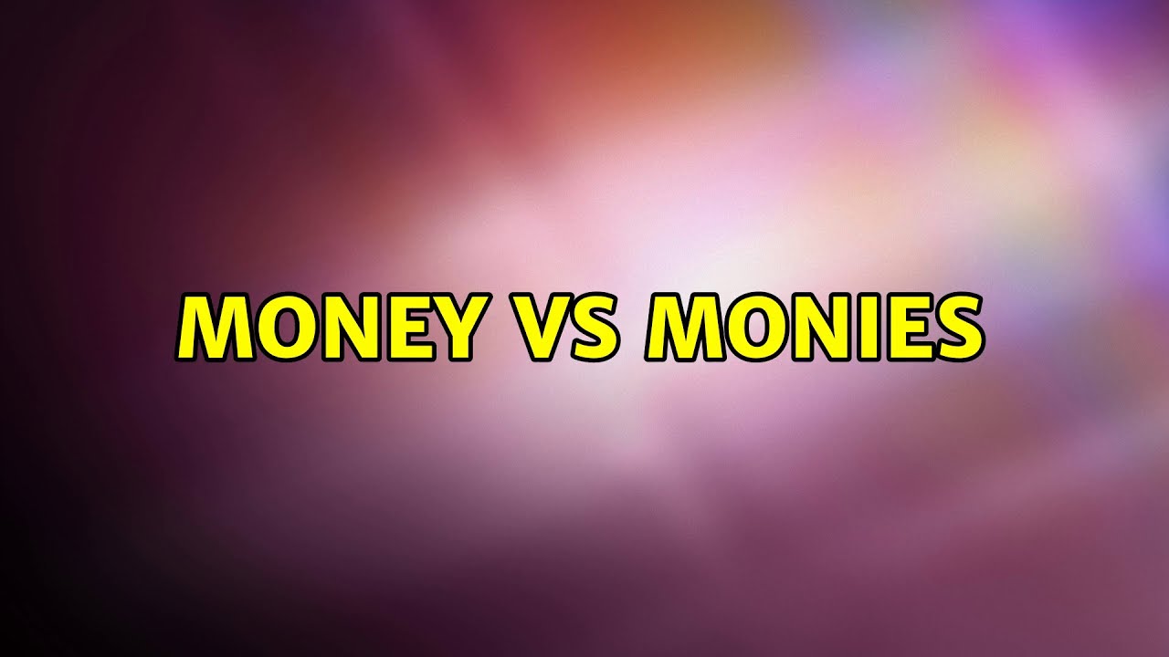 Money vs Monies (4 Solutions!!) - YouTube