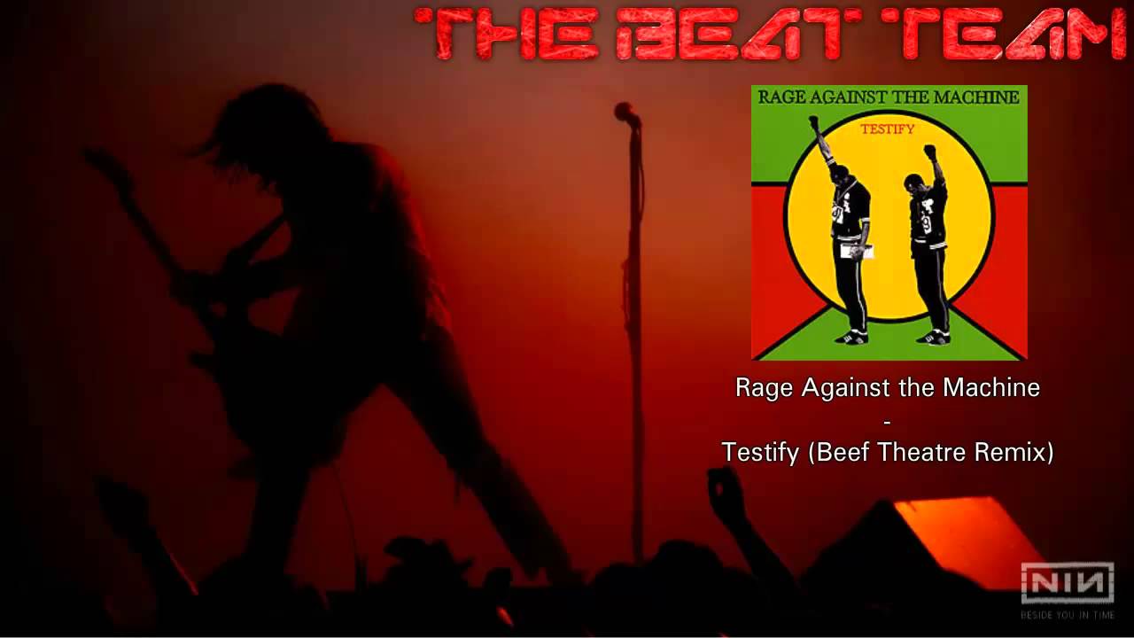 Rage Against The Machine - Testify (Beef Theatre Remix) - YouTube