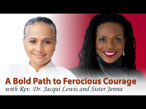A Bold Path to Ferocious Courage with Rev. Dr. Jacqui Lewis & Sister ...