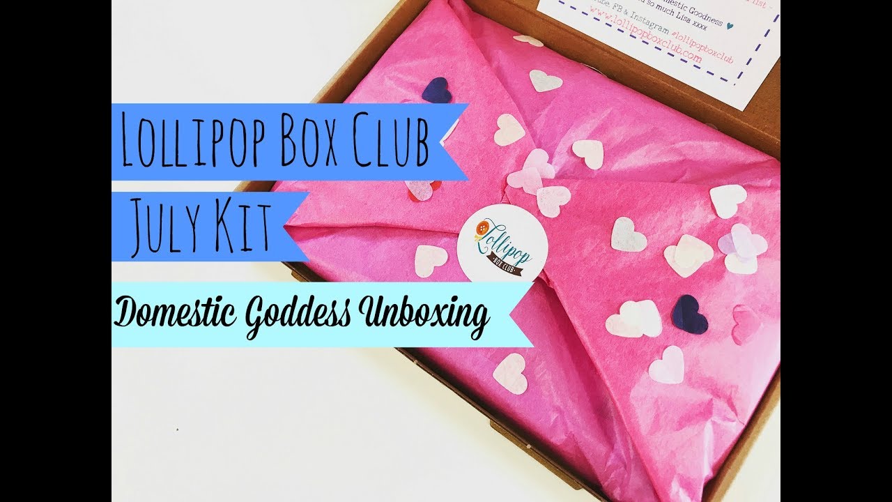 Lollipop Box Club // July Kit Unboxing // Domestic Goddess - YouTube