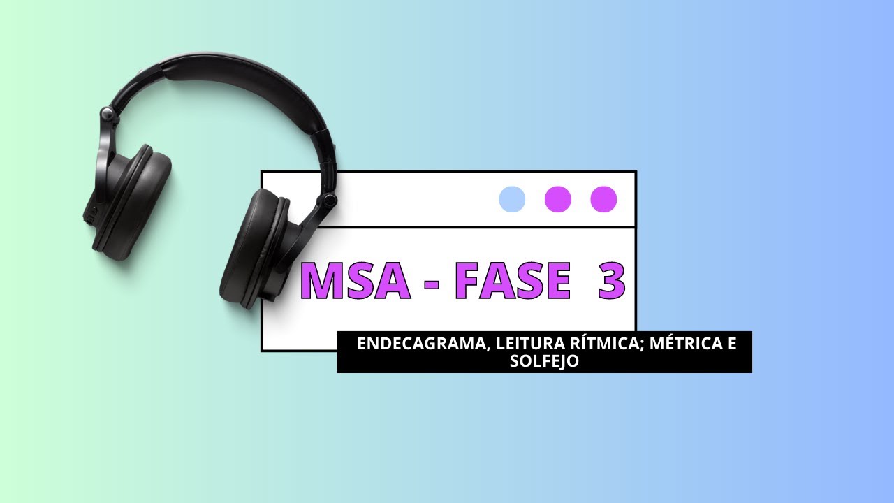 MSA - FASE 3 - ENDECAGRAMA; LEITURA RÍTMICA, MÉTRICA E SOLFEJO - YouTube