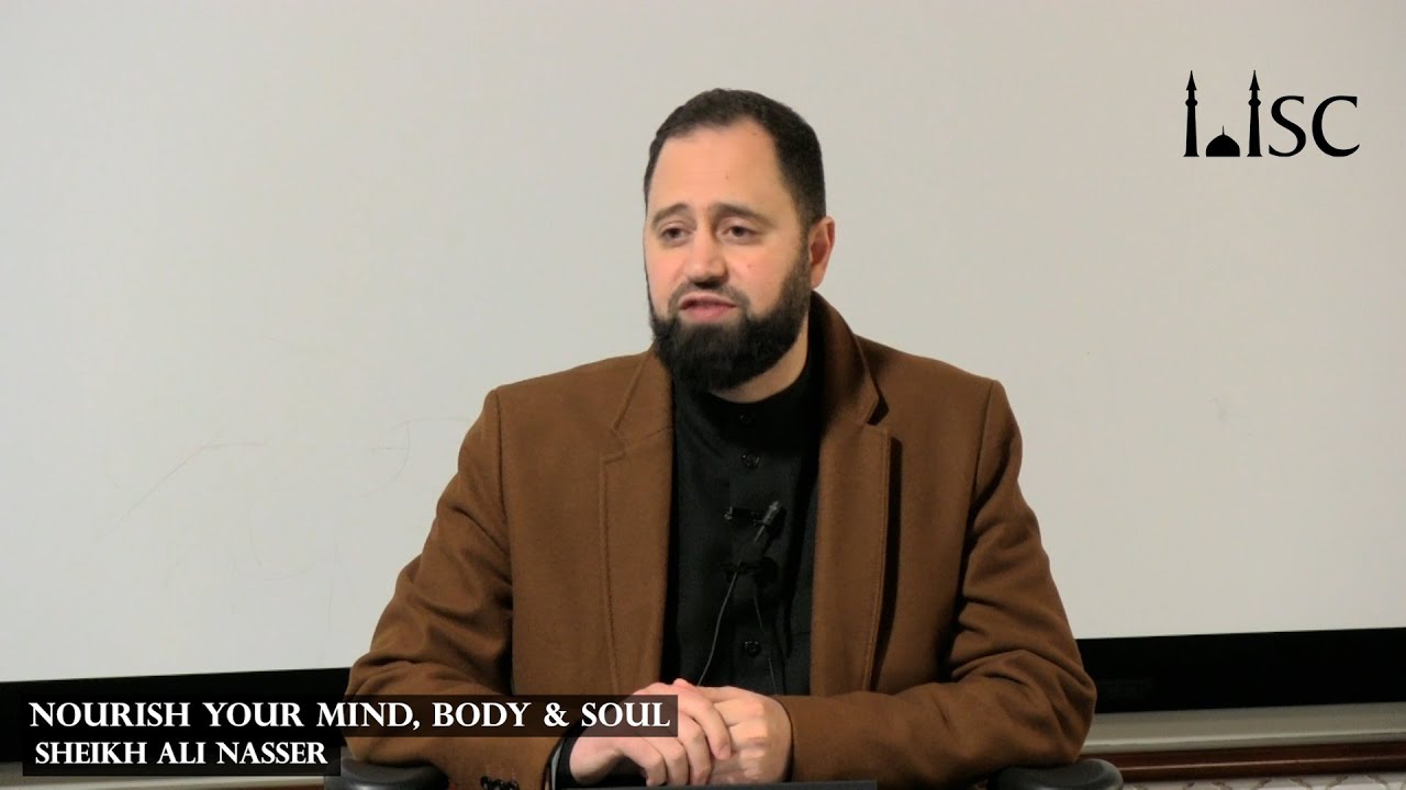 Nourish Your Mind, Body & Soul Part 2 with Sheikh Ali Nasser - YouTube