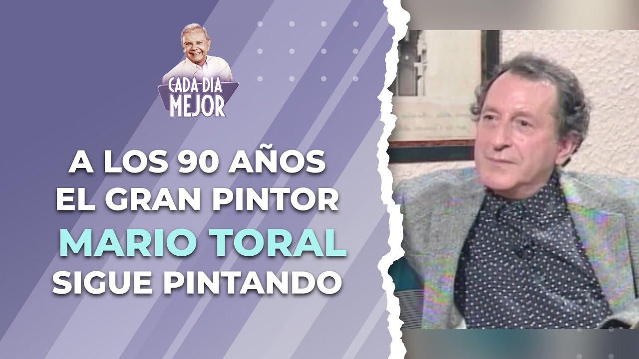 A los 90 años, el gran pintor MARIO TORAL, sigue pintando | Cap 465 ...