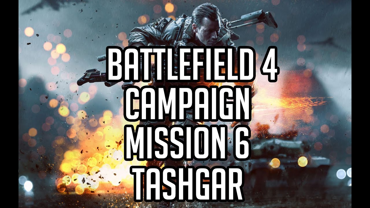 Battlefield 4 - Campaign Playthrough - Mission 6 - Tashgar - YouTube