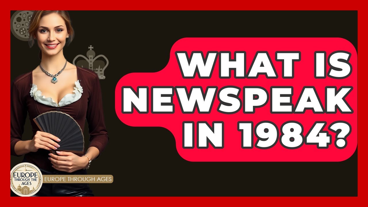 What Is Newspeak In 1984? - Europe Through the Ages - YouTube