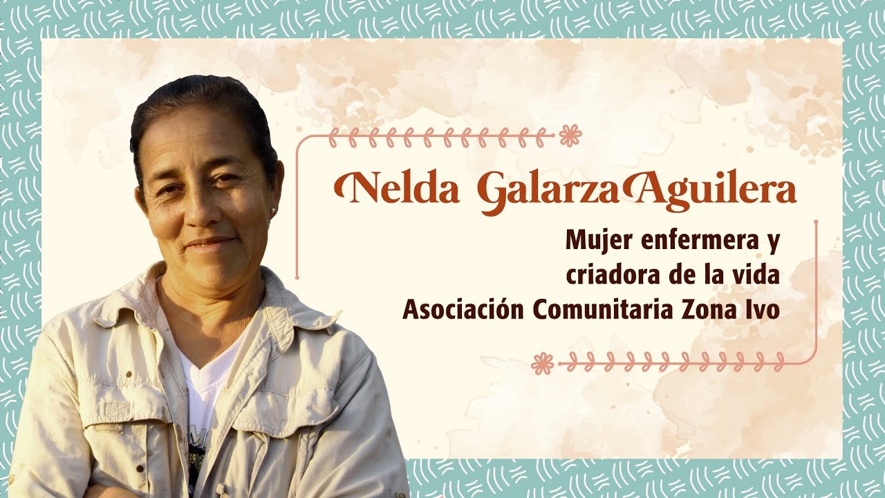 Nelda Galarza Aguilera I Enfermera y criadora de la vida - YouTube