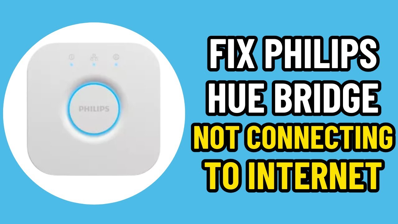 HOW TO FIX PHILIPS HUE BRIDGE NOT CONNECTING TO INTERNET 2026! (EASY ...