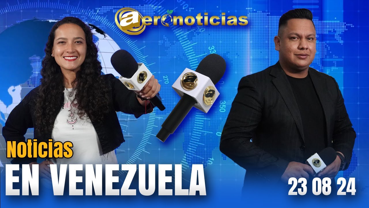 Noticias en Venezuela, viernes 23 de Agosto 2024 - Aerovisual TV. - YouTube