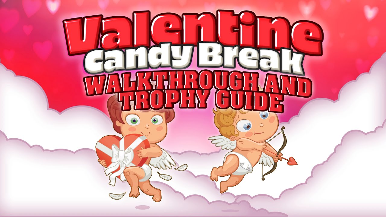 Valentine Candy Break - Walkthrough | Trophy Guide | Achievement Guide ...