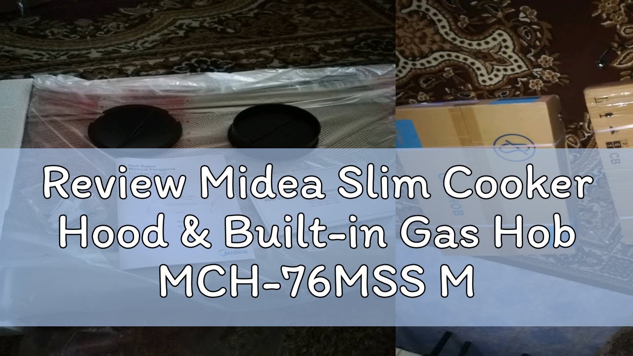 Review Midea Slim Cooker Hood & Built-in Gas Hob MCH-76MSS MGH-2411GL ...