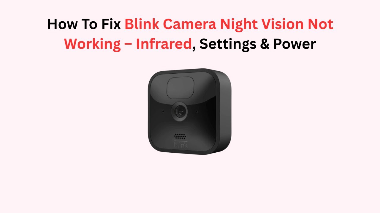 How To Fix Blink Camera Night Vision Not Working – Infrared, Settings ...