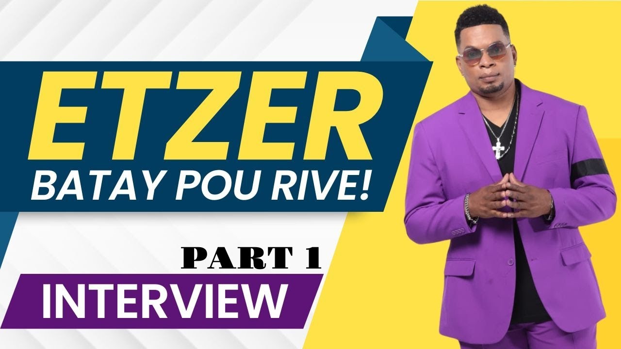 ETZER: BATAY POU RIVE (INTERVIEW PART 1) (Ti Mitou..Mikaben..Shedly ...