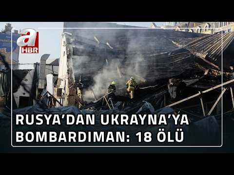 Rusya'dan Ukrayna'ya bombardıman: 18 ölü, 100 yaralı! | A Haber