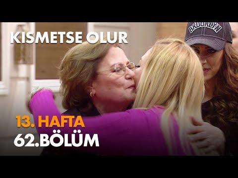 Kısmetse Olur 13. Hafta 62. Bölüm - Full Bölüm
