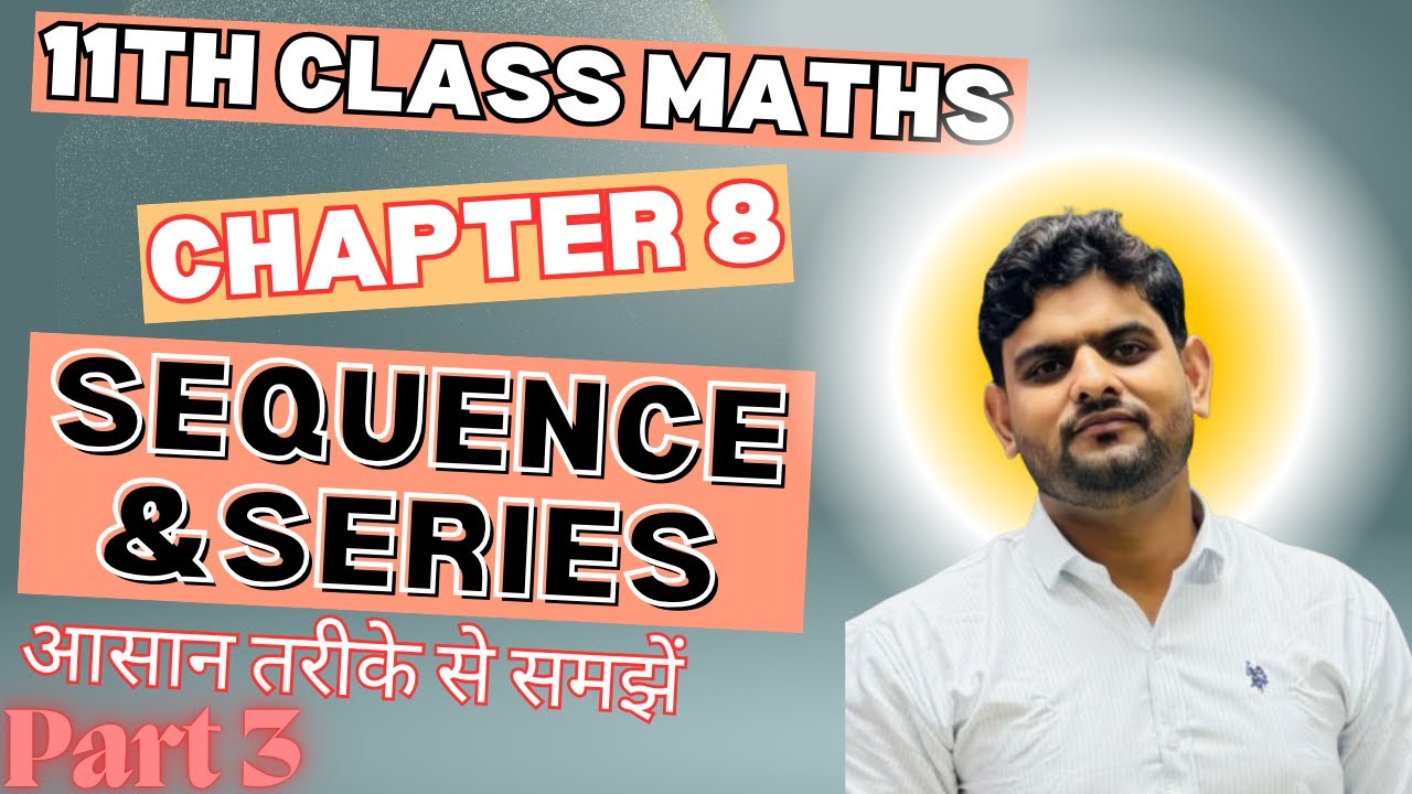 Class 11 Maths | Sequence and Series | Concepts, Formulas & Solved ...