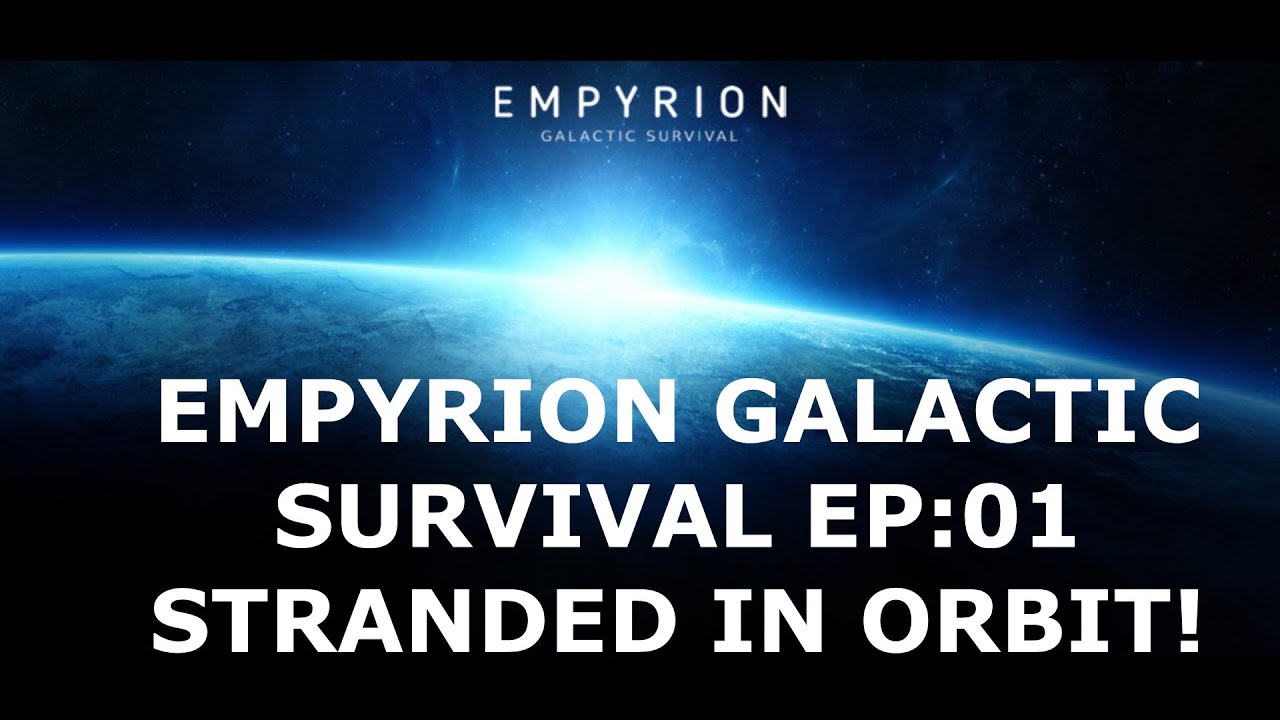 EMPYRION GALACTIC SURVIVAL:EP:01 Stranded in Orbit! - YouTube