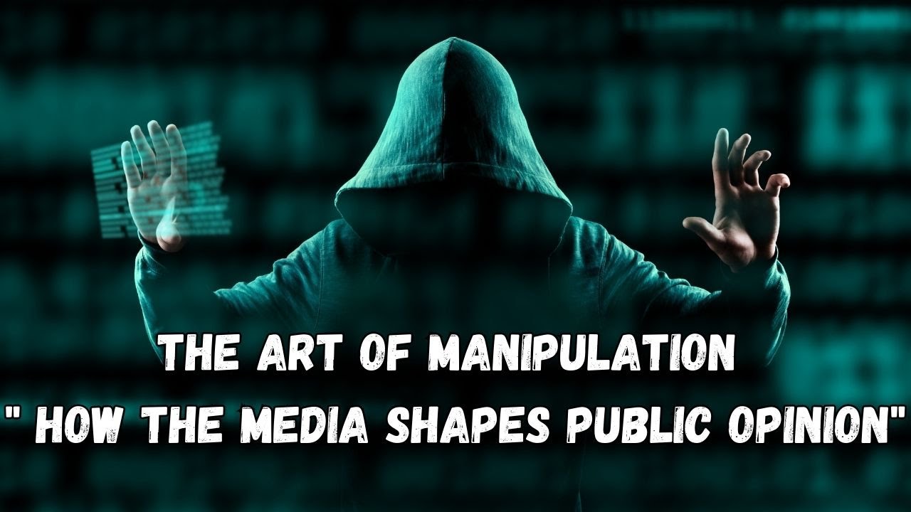 The Art of Manipulation " How the Media shapes public opinion - YouTube