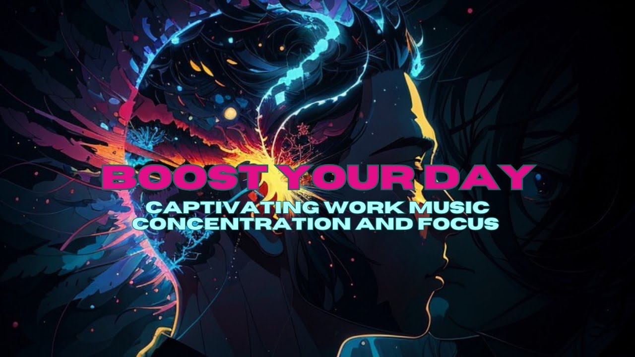 Captivating Work Music Concentration And Focus - YouTube