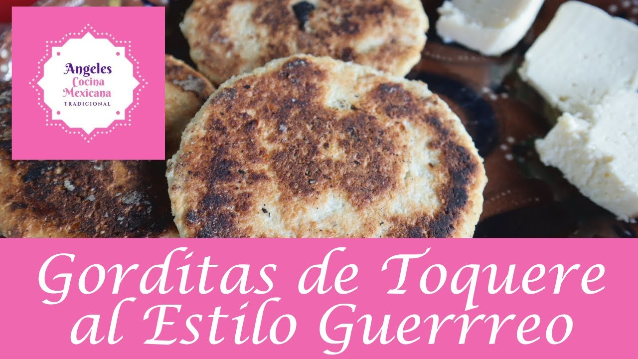 Gorditas de Toquere al Estilo de Guerrero - YouTube