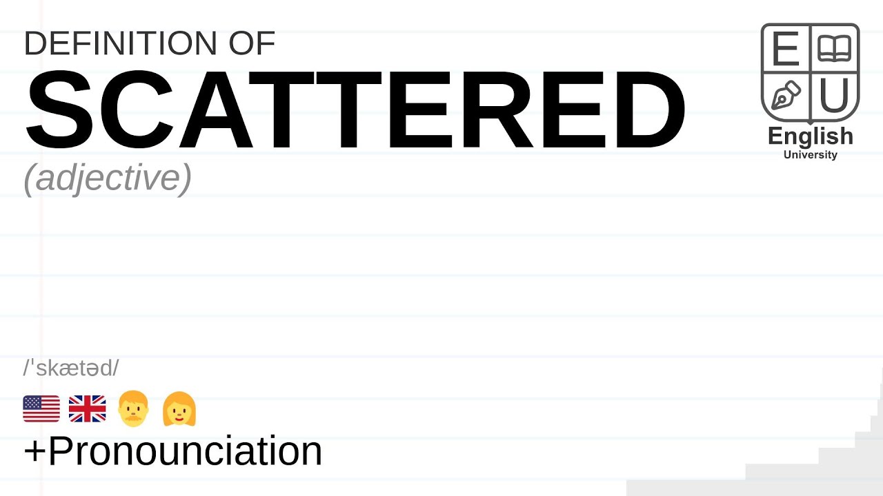 SCATTERED meaning, definition & pronunciation | What is SCATTERED ...
