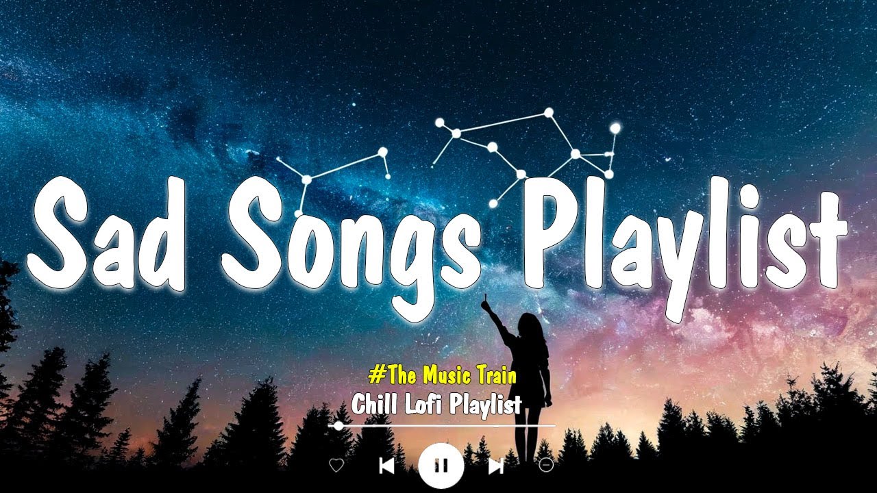 Sad Songs Playlist For Broken Hearts 💔 Depressing Songs 2025 That Make ...