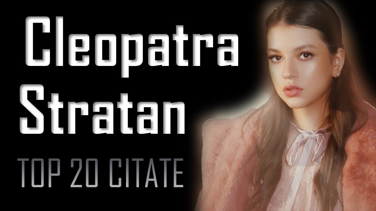 Cleopatra Stratan | Top 20 citate | Cântăreață română - YouTube