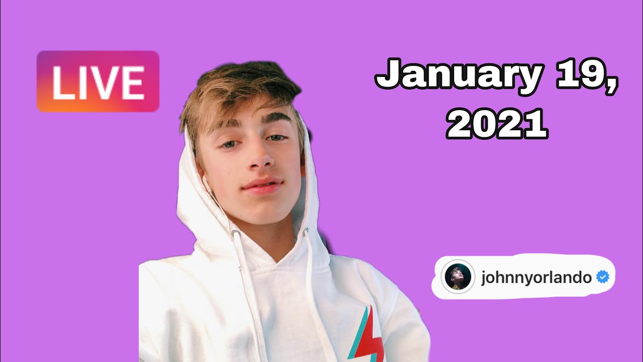 Johnny Orlando Instagram Live January 19 2021 {the Secind Half} Youtube