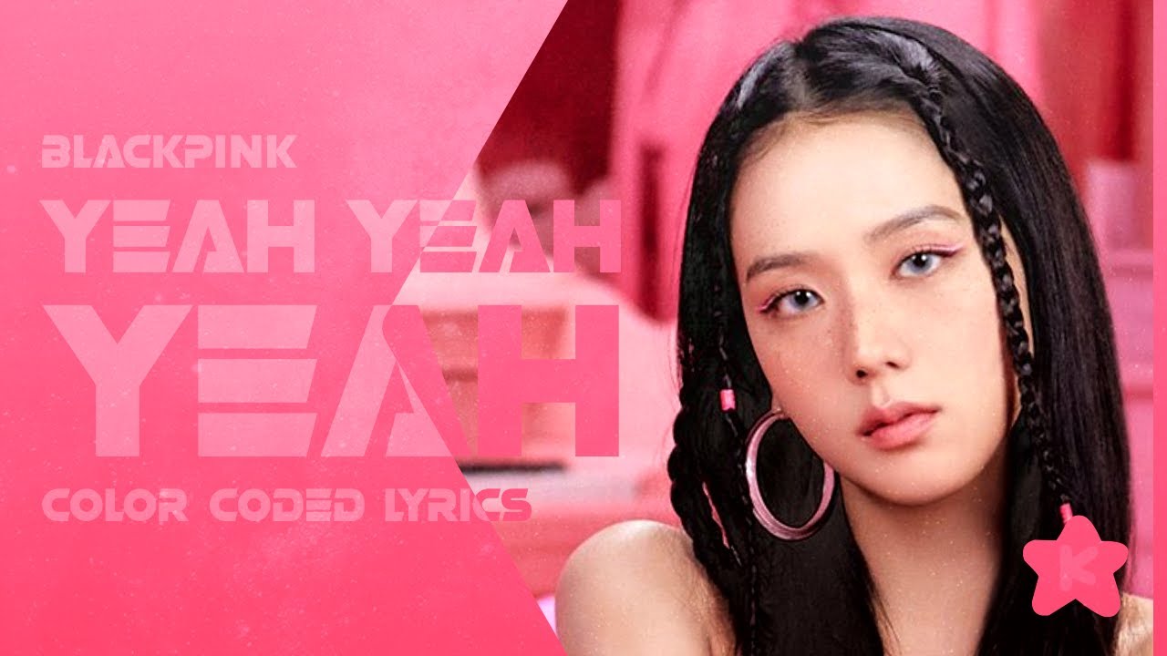 BLACKPINK - Yeah Yeah Yeah (Color Coded Lyrics) - YouTube