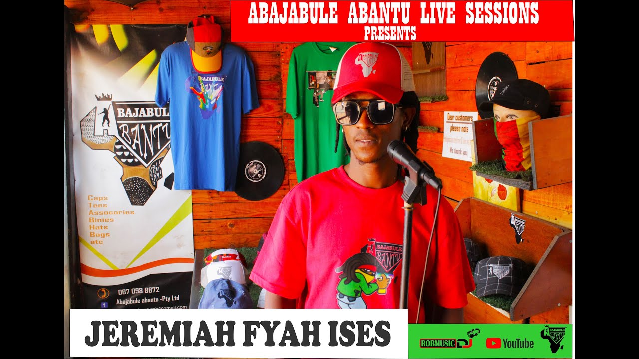 ABAJABULE ABANTU LIVE SESSIONS PRESENTS JEREMIAH FYAH ISES - YouTube