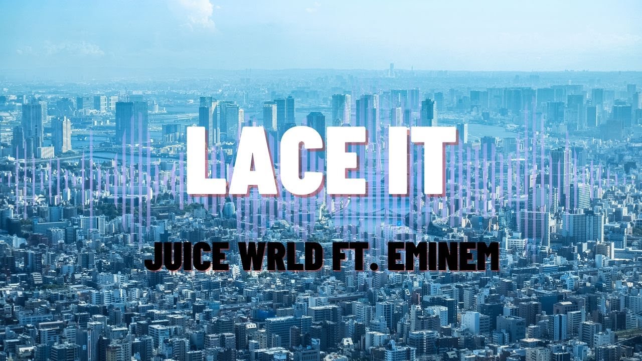 JUICE WRLD "LACE IT" FEAT. EMINEM - Lyrics - YouTube