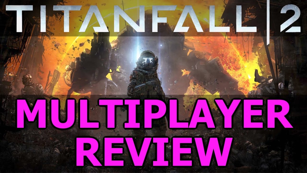 Titanfall 2 Multiplayer First Impressions and Review - Infinite Warfare ...