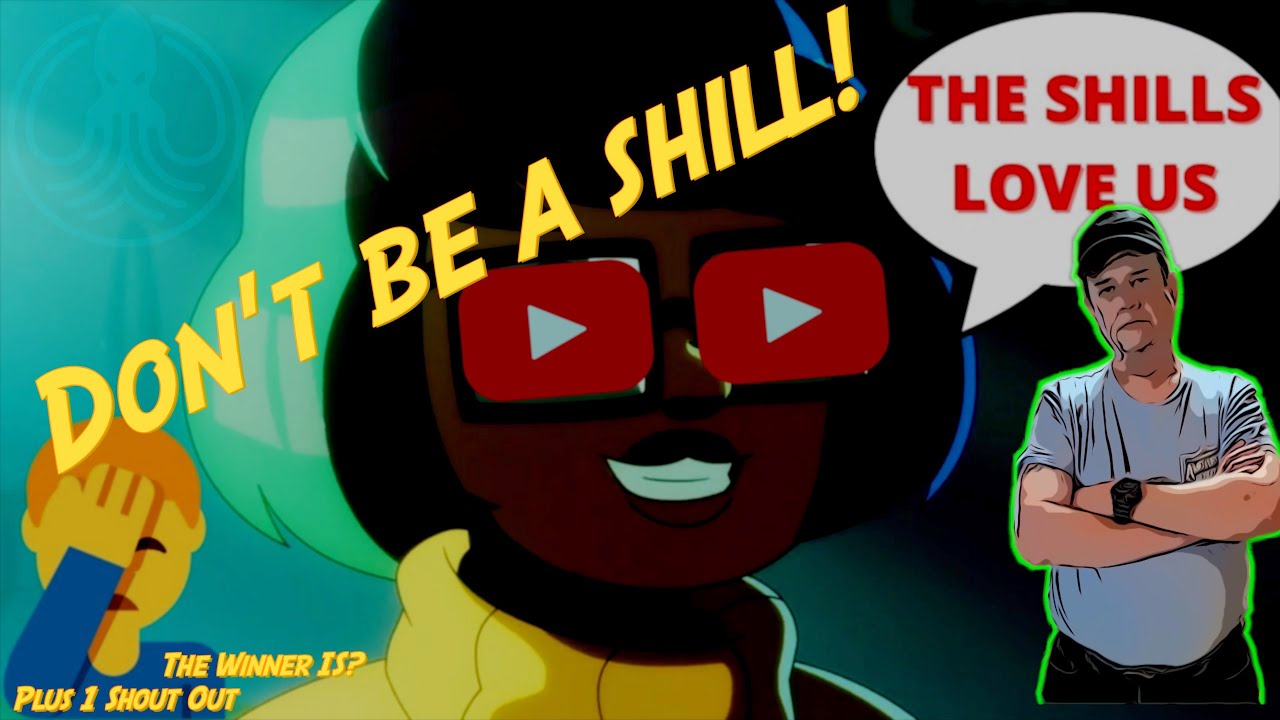 Don't Be A Shill! - The winner is? - Plus 1 Shout Out!? - YouTube