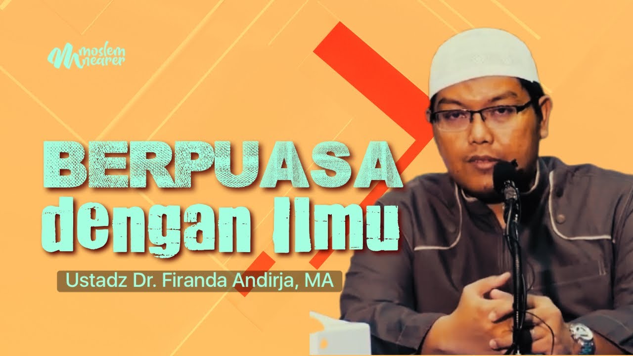 Berpuasa Dengan Ilmu Ustadz Dr Firanda Andirja Ma Youtube