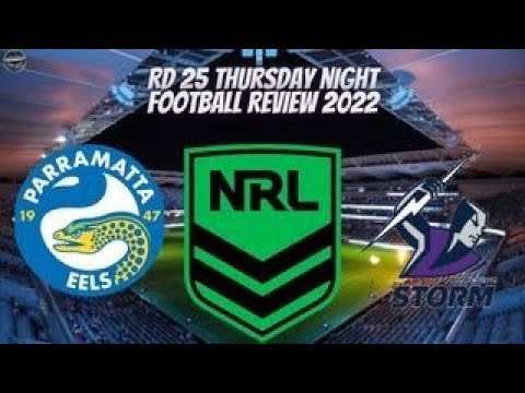 NRL THURSDAY NIGHT FOOTBALL REVIEW ROUND 25 2022 EELS V STORM - YouTube