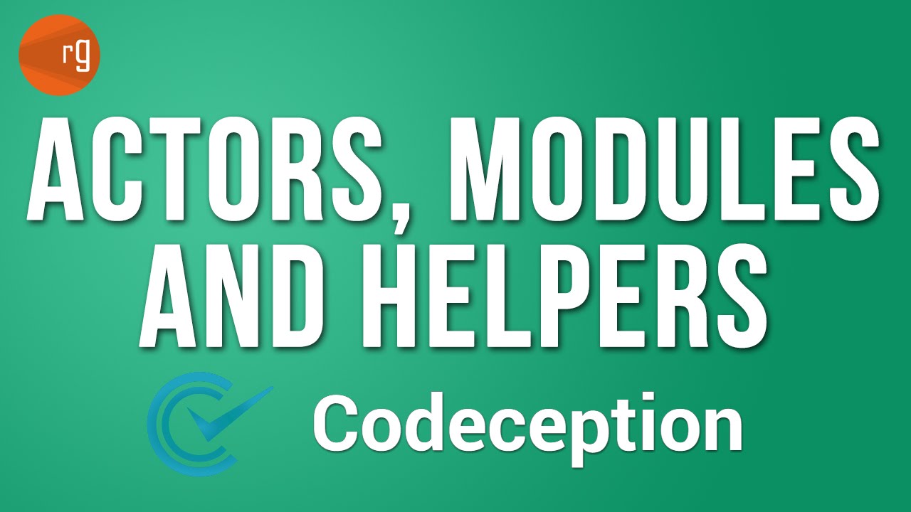 Codeception Actors Modules And Helpers Tutorial 26 Youtube