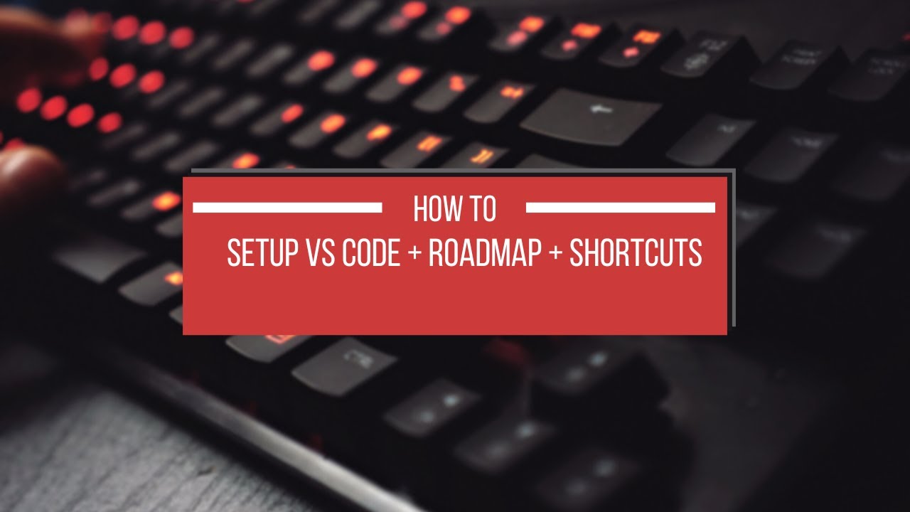 #1. How to Setup VS Code + Roadmap of upcoming videos + Useful ...