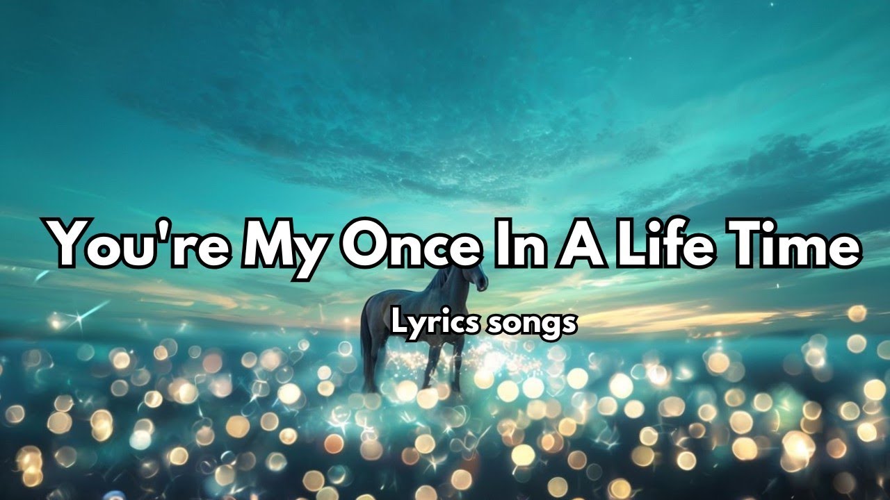 You're My Once In A Life Time 💋 English (Lyrics) New Melody Love ...