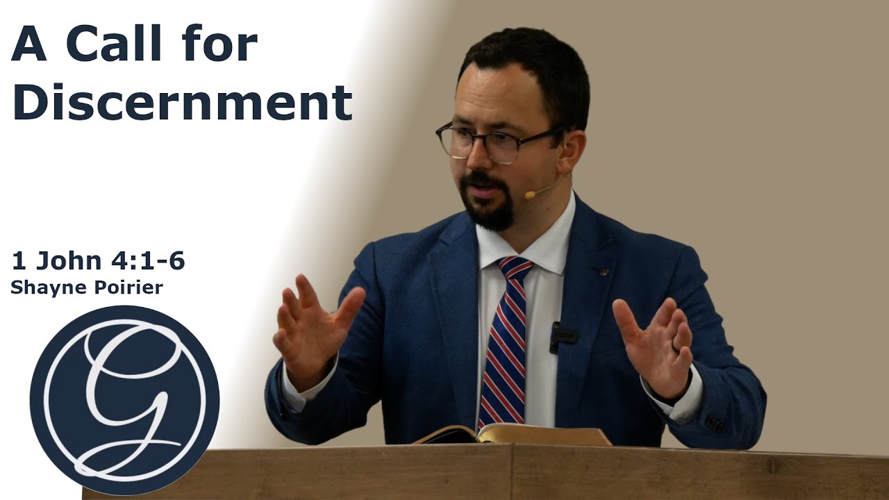A Call for Discernment | 1 John 4:1-6 | Shayne Poirier - YouTube