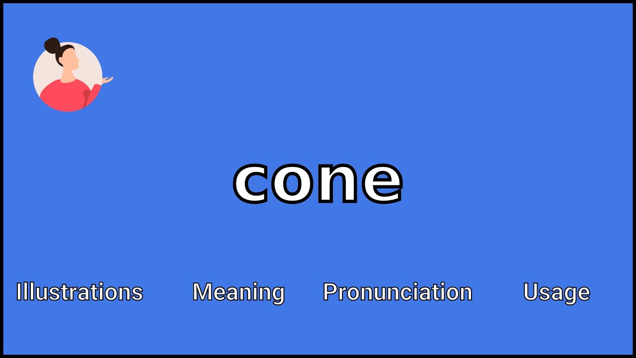CONE - Meaning and Pronunciation - YouTube