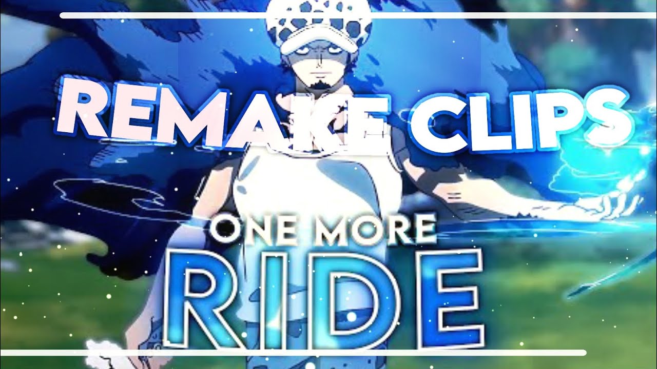 @Molob Remake Clips with effects - One more Ride - one piece -[AMV/edit ...