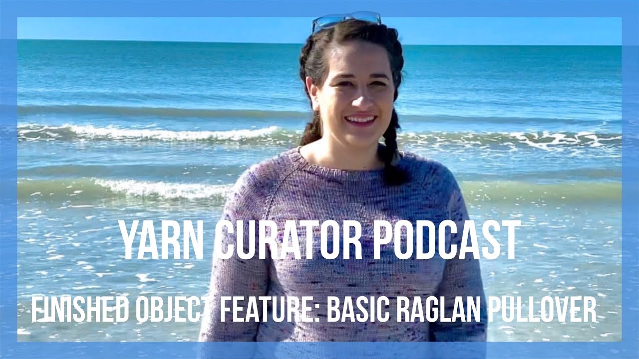 Yarn Curator Knits, Finished Object: Basic Raglan Pullover - YouTube