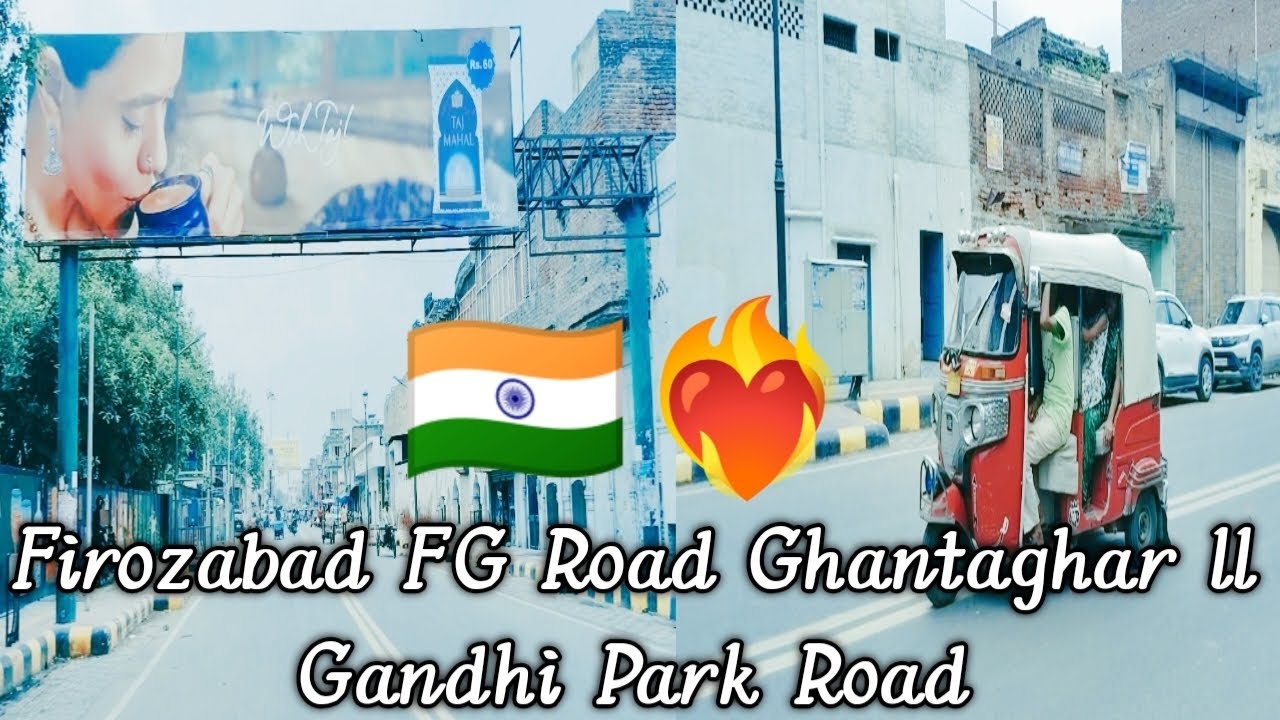 Firozabad FG Road Ghantaghar ll Gandhi Park Road Firozabad Road ...