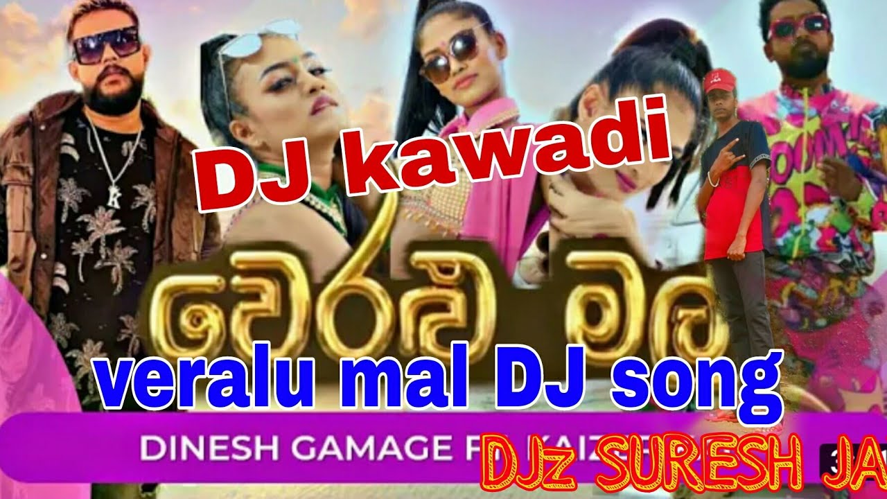 2022 Dj Veralu Mal , වෙරළු මල්"😄😆 sinhala DJ Dinesh Gamage Ft Kaizer ...