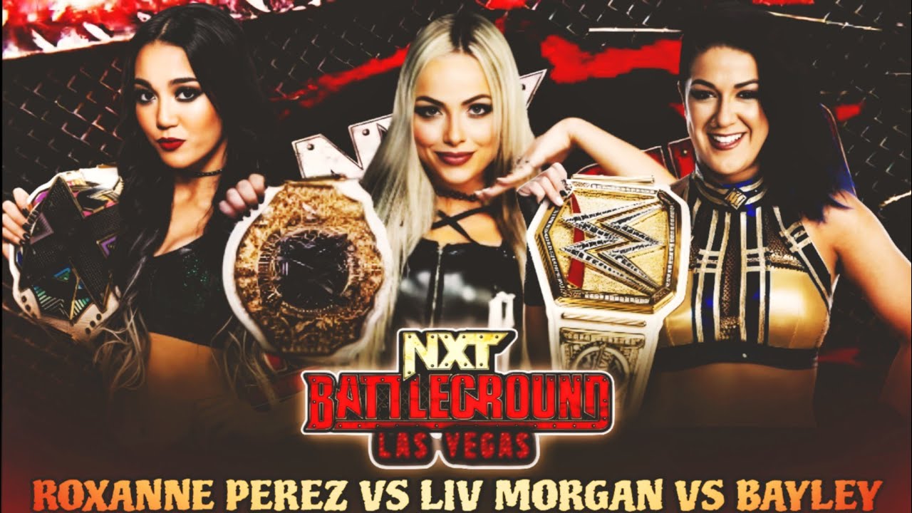 Liv Morgan vs Bayley vs Roxanne Perez Full Match WWE NXT Battleground ...
